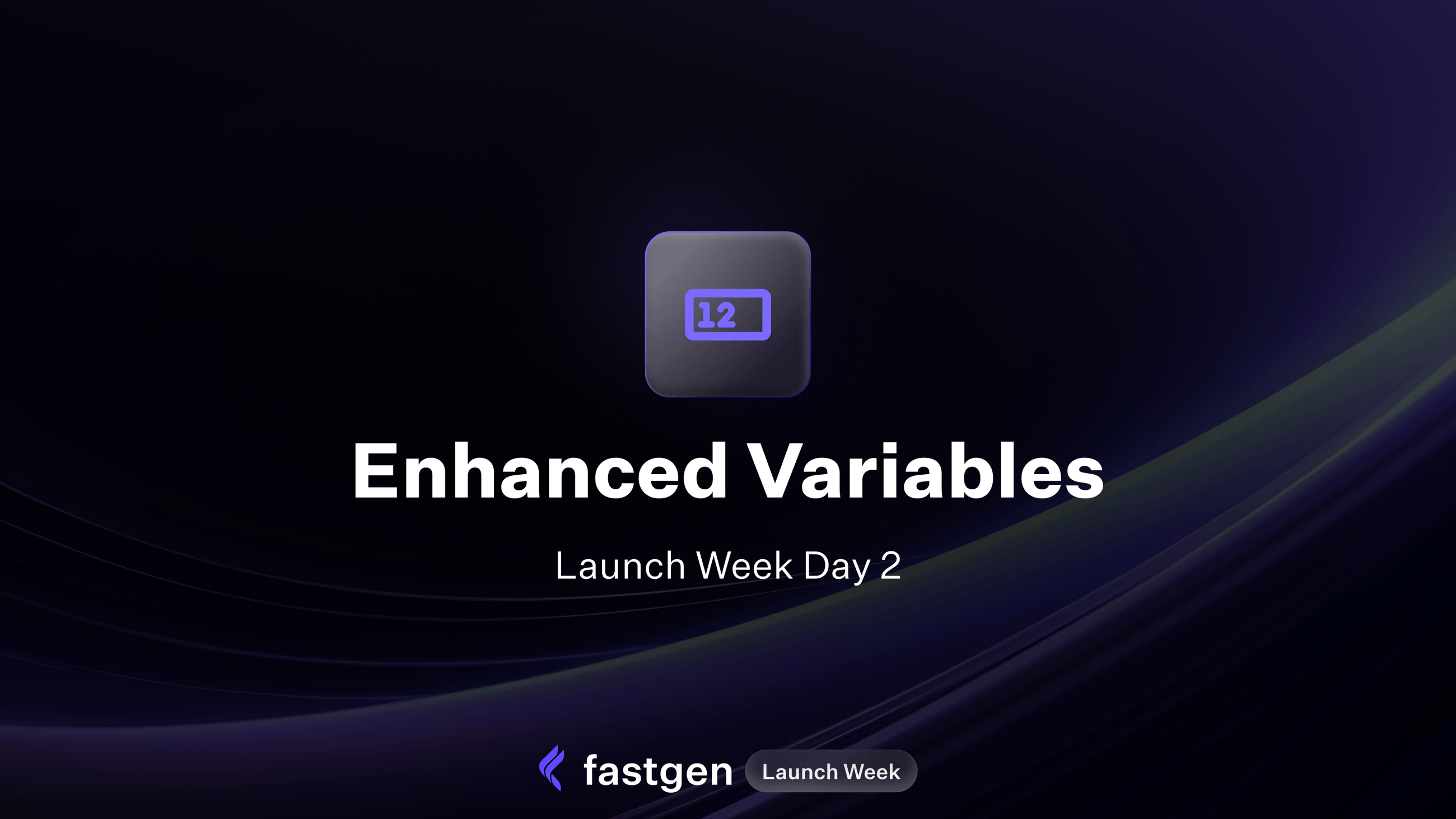 Fastgen Launch Week Day 2